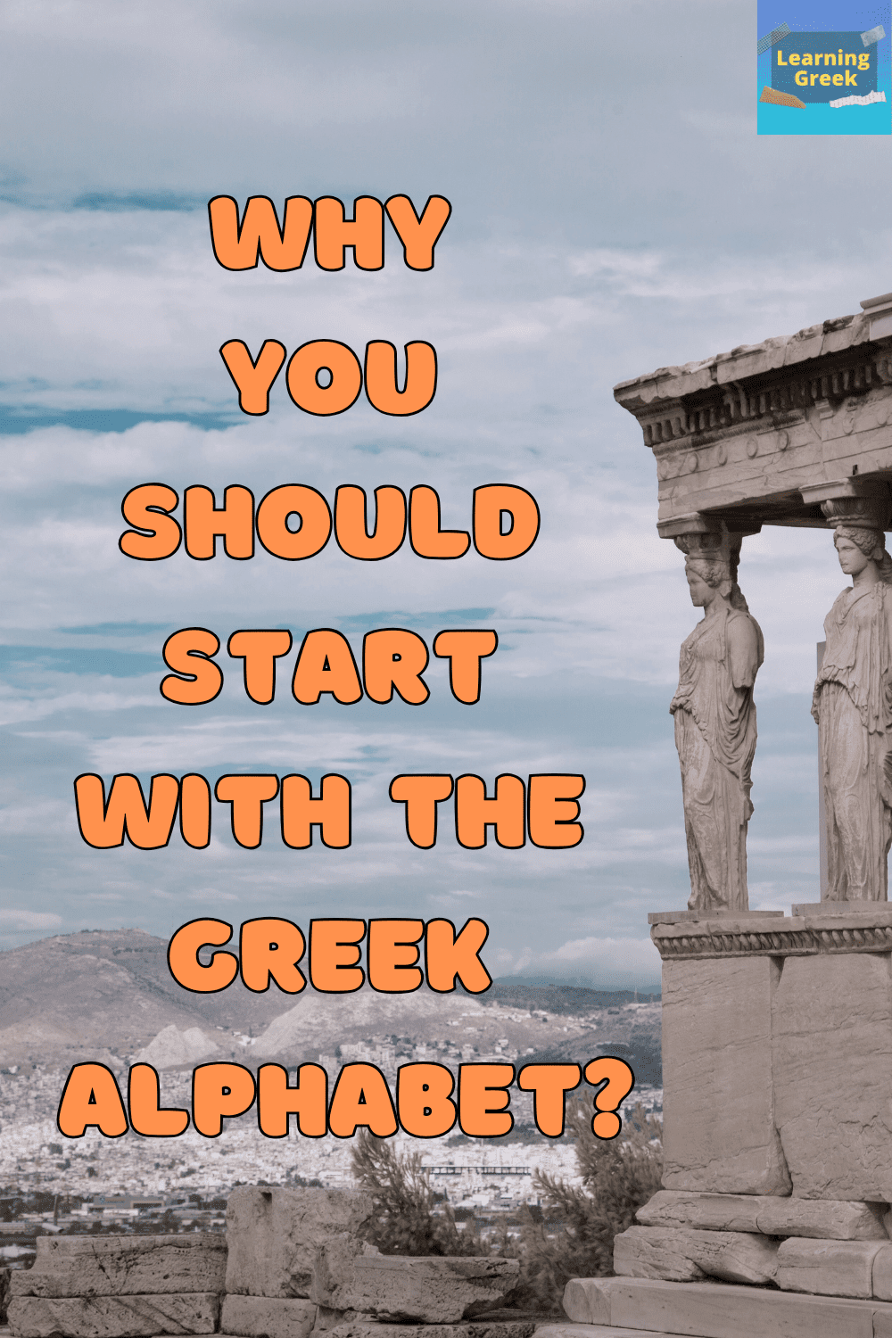 Why You Should Start with the Greek Alphabet? - Learning Greek Why ...